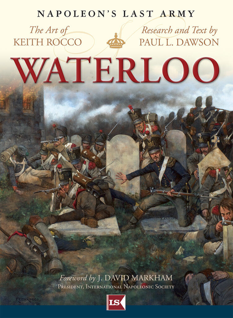Waterloo: Napoleon's Last Army-The Art of Keith Rocco - Lombardy Studios